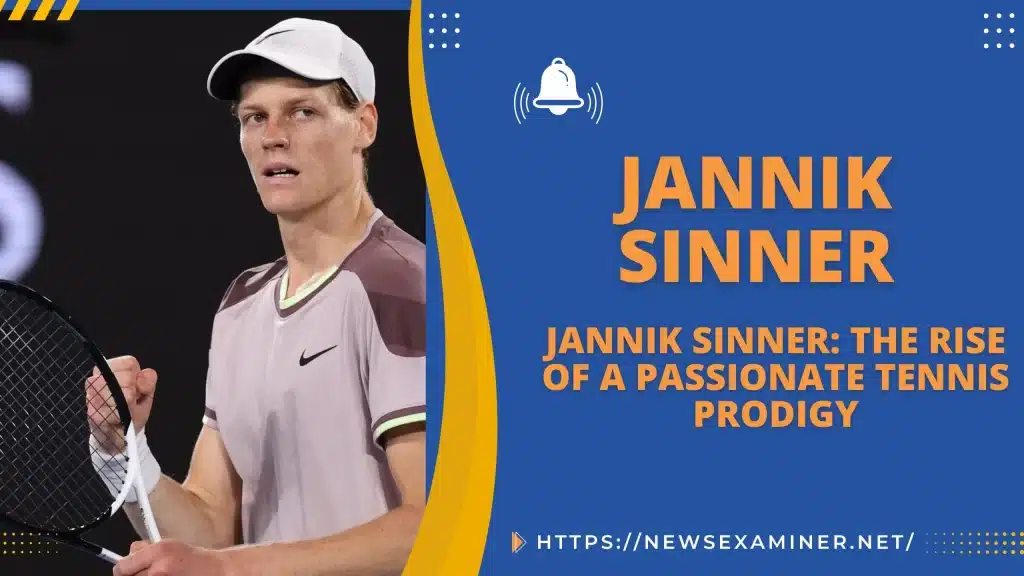Jannik Sinner: The Rise of a Passionate Tennis Prodigy 2024 - The News ...